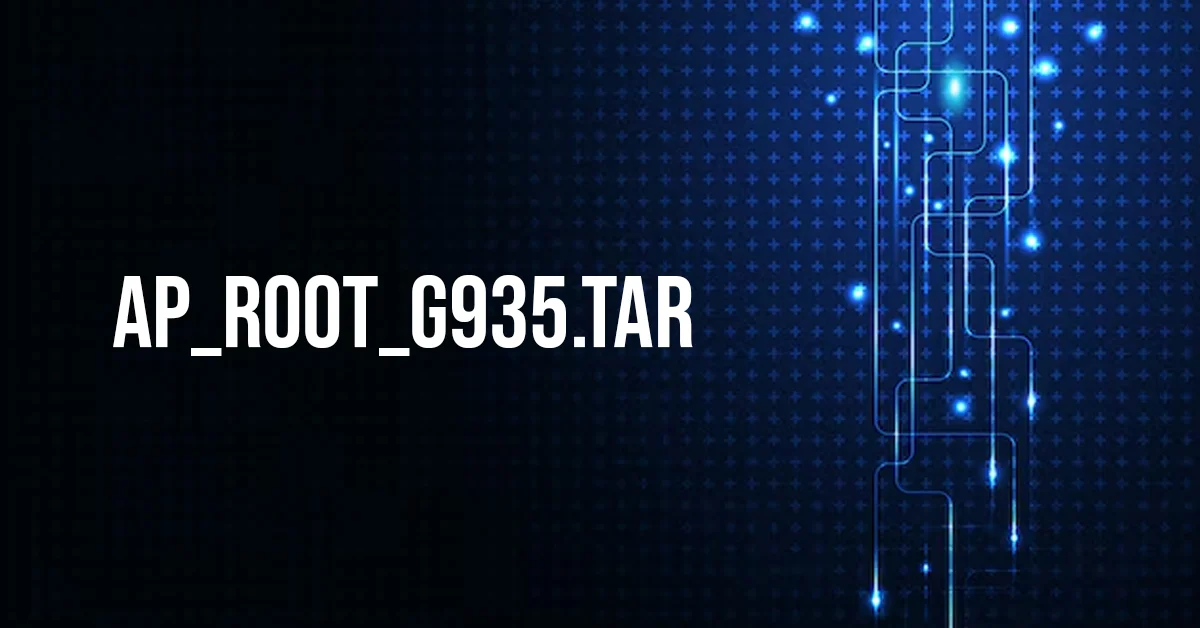 AP_Root_G935.tar Essential Root File For Samsung Galaxy G935 Users